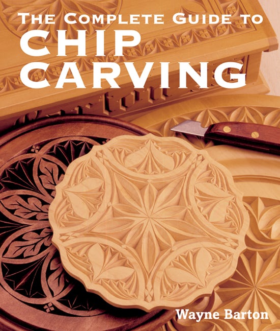 The Country Seat: Book - Complete Guide to Chip Carving by Wayne Barton